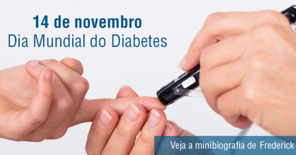 Dia Mundial do Diabetes: SBP divulga minibiografia de Frederick Banting ...