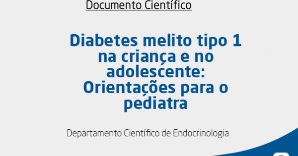 Diabetes melito tipo 1 na criança e no adolescente: Orientações para o ...